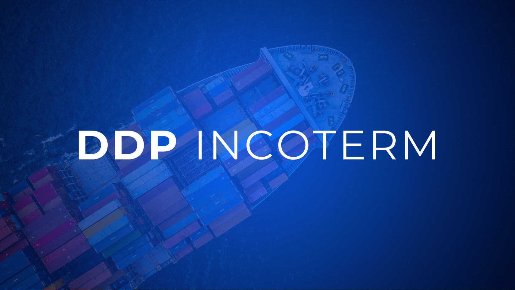 Incoterms Delivered Duty Paid (DDP) - Signification - ParcelABC